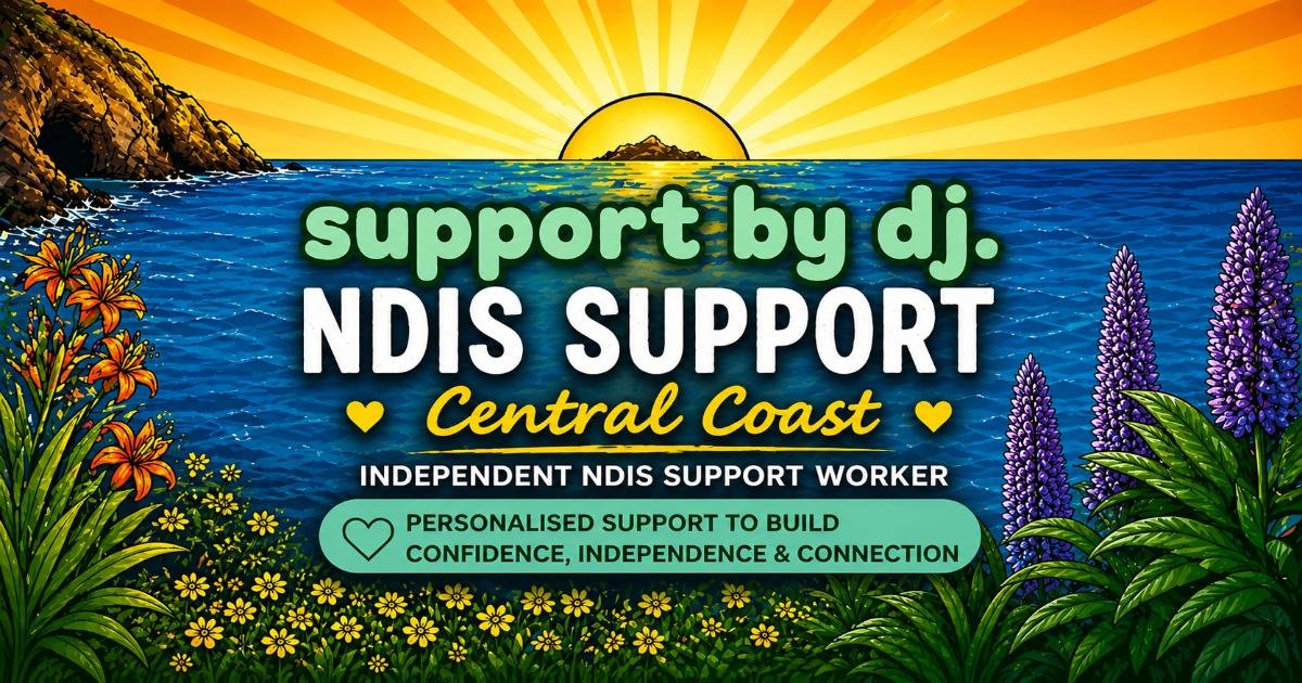 Independent NDIS Support Worker Central Coast | Support By DJ